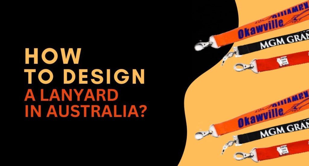 How to Design a Lanyard in Australia? - Cerebral-Overload